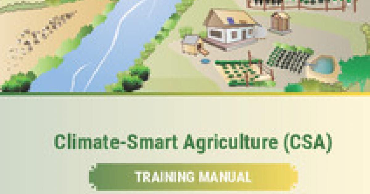 Climate-Smart Agriculture (CSA): Training Manual